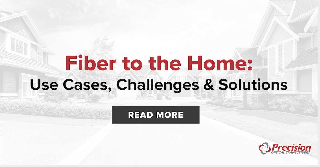 FTTH Deployments, Explained | Precision Optical Transceivers