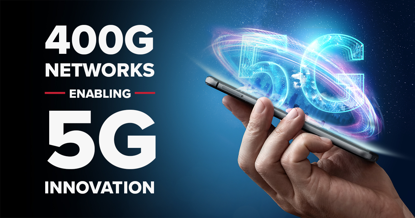400G Networks: The Foundation for 5G Innovation