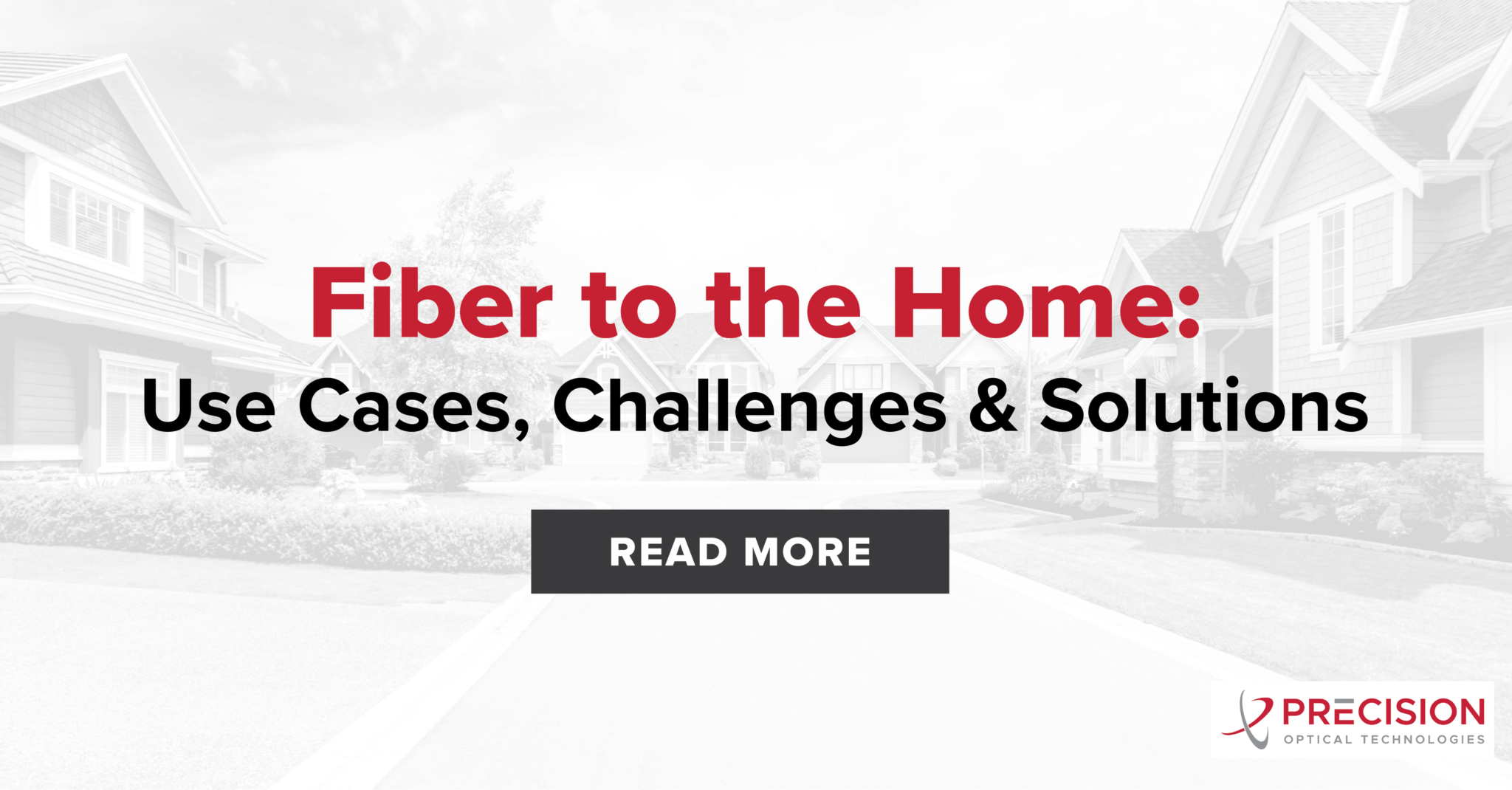 FTTH Deployments, Explained | Precision Optical Technologies